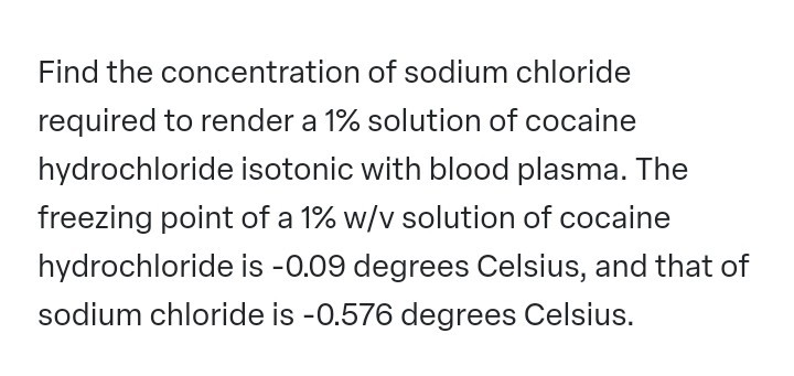 SOLVED: Find the concentration of sodium chloride required to render a ...