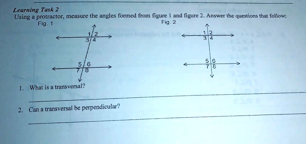 Learning Task 2 Using a protractor, measure the angles formed from figure 1 and figure 2. Answer ...