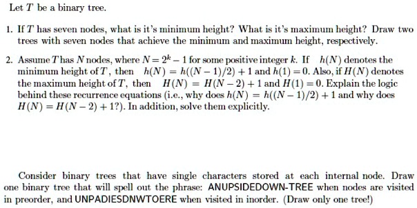 SOLVED: Thanks for your helpful answer? Let T be a binary tree. 1. If T has seven nodes,what is ...
