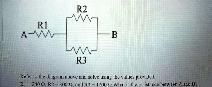 SOLVED: Refer to the diagram above and solve using the values provided. RI = 240 Î©, R2 = 300 Î ...
