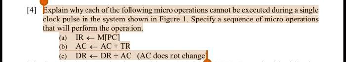 [4] Explain why each of the following micro operations cannot be executed during a single clock ...