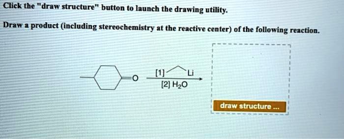 SOLVED: Click the "draw structure" button to launch the drawing utility: Draw a product ...