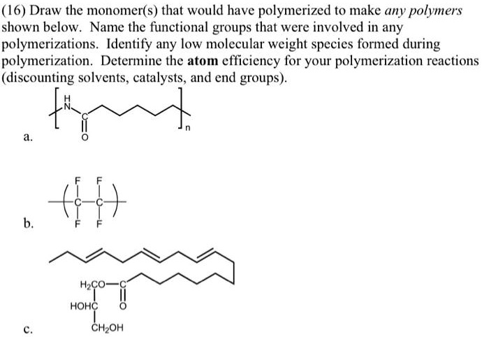 SOLVED: Draw the monomer(s) that would have polymerized to make any ...