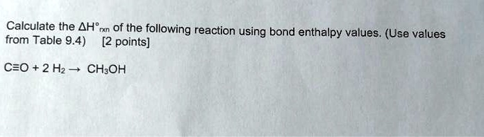 calculate the ah of the following reaction using bond enthalpy values use values from table 94 2 ...