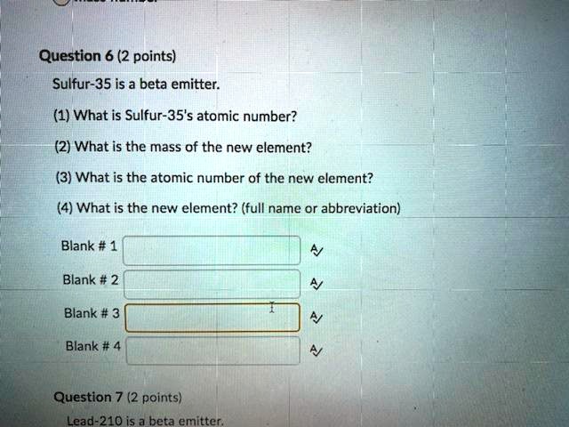 SOLVED: Question 6 (2 points) Sulfur-35 is a beta emitter: (1) What is ...
