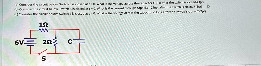 a consider the circuit below switch s is closed at t 0 what is the voltage across the capacitor ...