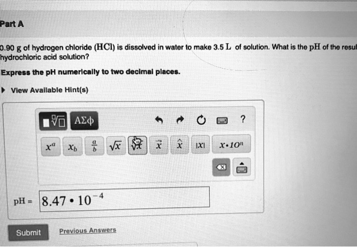 0.90 g of hydrogen chloride (HCl) is dissolved in water to make 3.5 L ...