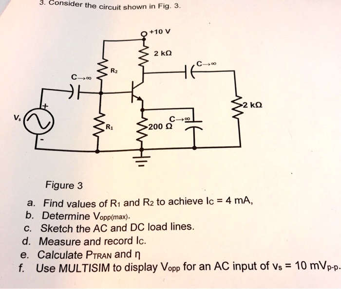 SOLVED: Please help. +10V 2k Figure 3 a. Find values of R1 and R2 to achieve Ic = 4 mA. b ...
