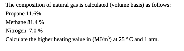 The composition of natural gas is calculated (volume basis) as follows ...