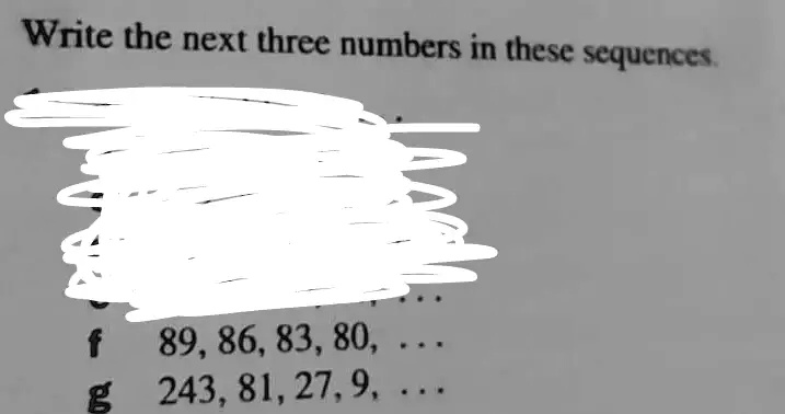 SOLVED: Write the next three numbers in these sequences 89,86, 83, 80, 243,81,27,9,