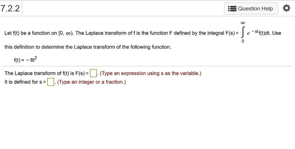 SOLVED: Let f(t) be a function on [0, âˆž). The Laplace transform of f is the function F defined ...