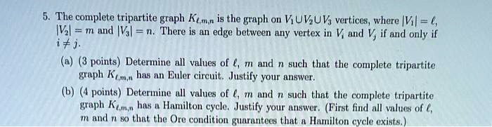 SOLVED:The complete tripartite graph Ktmn is the graph on V,UVzUVs vertices, where |Vi| = 6 IVil ...