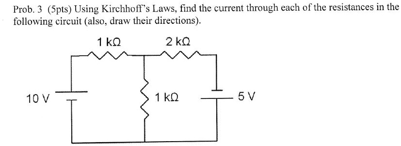 SOLVED: Prob. 3 (Spts) Using Kirchhoff's Laws; find the current through ... SOLVED: Prob. 3 (Spts) Using Kirchhoff's Laws; find the current through ...