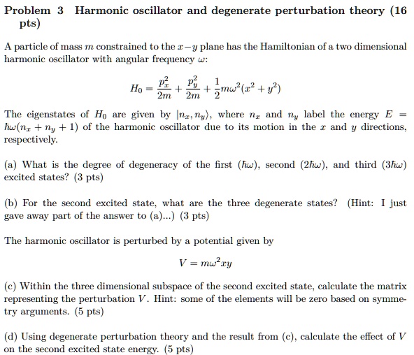 SOLVED: Text: Problem 3 Harmonic oscillator and degenerate perturbation theory (16 pts) A ...