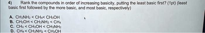 4 rank the compounds in order of increasing basicity putting the least basic first a ch3nh2 ...