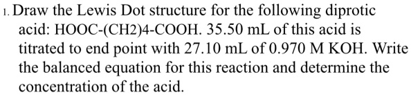 SOLVED: Draw the Lewis Dot structure for the following diprotic acid ...