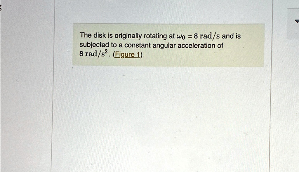 The disk is originally rotating at omega (0)=8ra(d)/(s) and is subjected to a constant angular ...