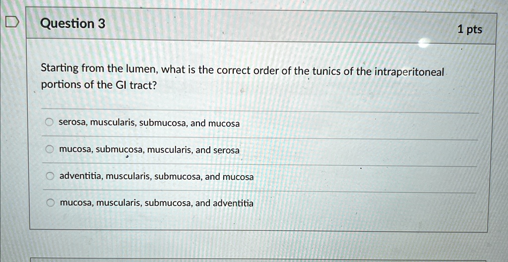 Question 3 Starting from the lumen, what is the correct order of the ...