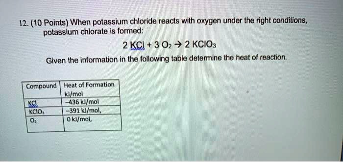 12. (10 Points) When potassium chloride reacts with oxygen under the ...