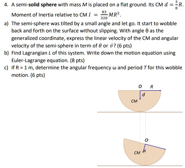 a semi solid sphere with mass m is placed on flat ground its cm d ...
