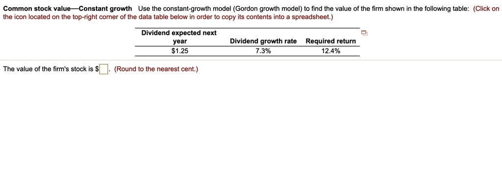 SOLVED: Common stock value: Constant growth Use the constant-growth model (Gordon growth model ...