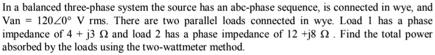 In a balanced three-phase system the source has an abc-phase sequence ...
