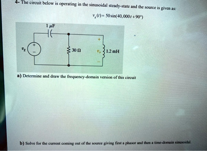 SOLVED: The circuit below is operating in the sinusoidal steady-state and the source is given as ...