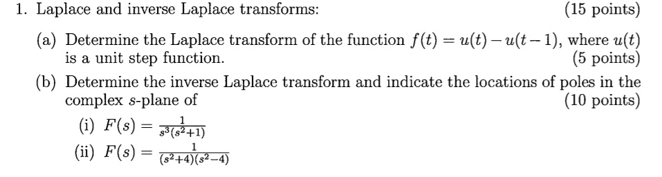 1. Laplace and inverse Laplace transforms: (15 points) (a) Determine ...