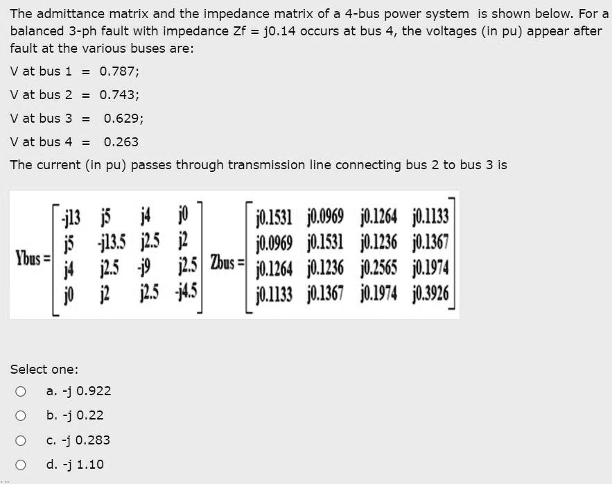 SOLVED: The admittance matrix and the impedance matrix of a 4-bus power system are shown below ...