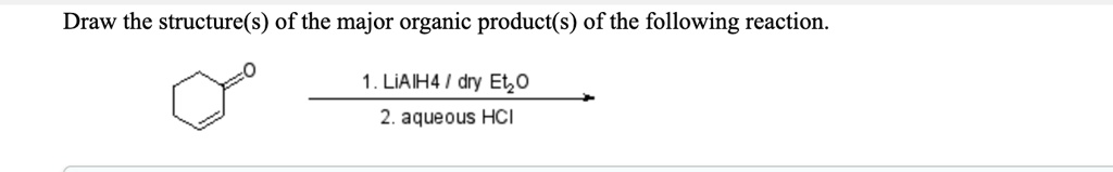SOLVED: Draw the structure(s of the major organic product(s) of the ...