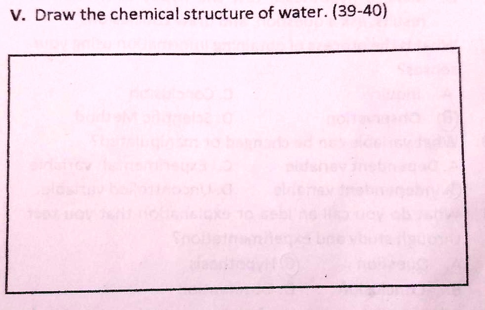 V. Draw the chemical structure of water. (39-40)