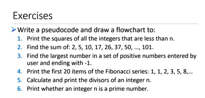 Exercises Write a pseudocode and draw a flowchart to: 1. Print the squares of all the integers ...