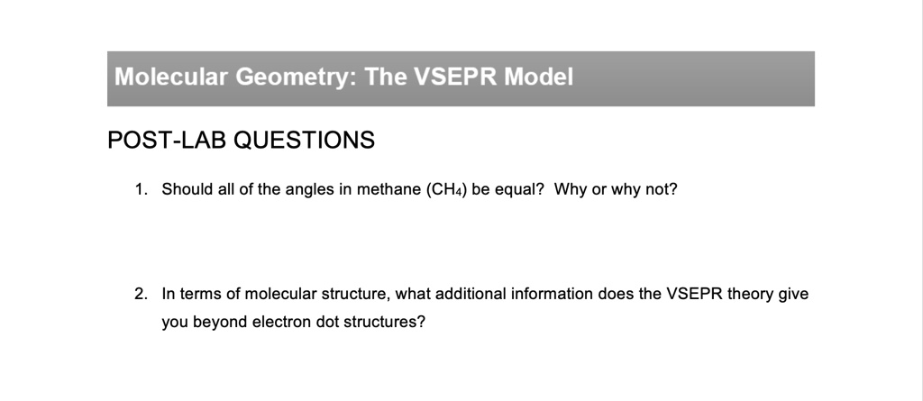 SOLVED: Molecular Geometry: The VSEPR Model POST-LAB QUESTIONS Should ...