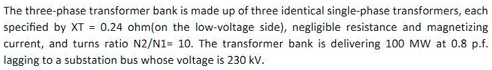 The three-phase transformer bank is made up of three identical single ...