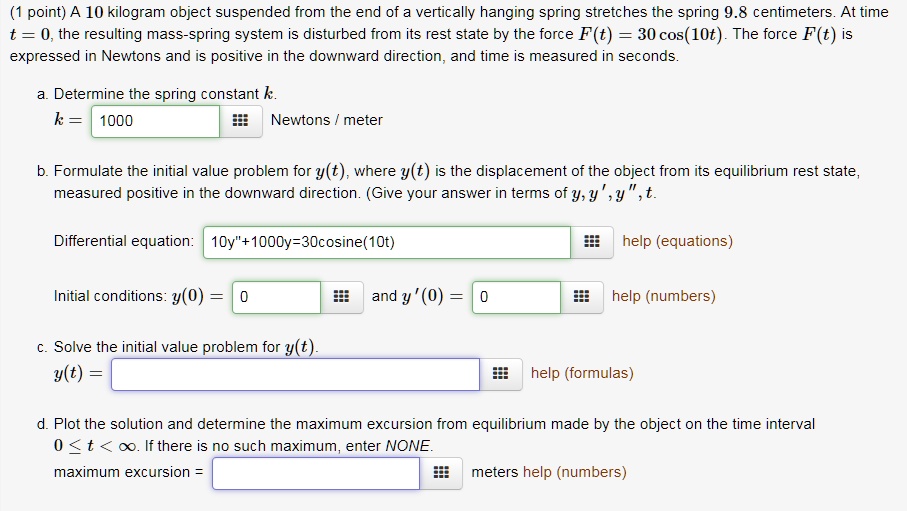 SOLVED: point) A 10 kilogram object suspended from the end of vertically hanging spring ...