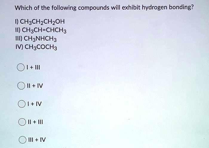 SOLVED: Which of the following compounds will exhibit hydrogen bonding ...