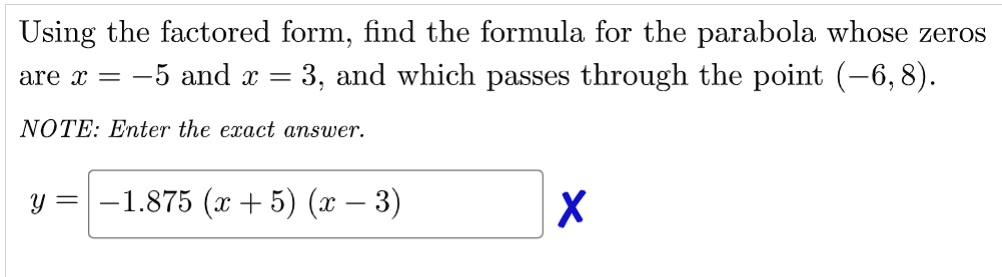 SOLVED: Using the factored form, find the formula for the parabola ...