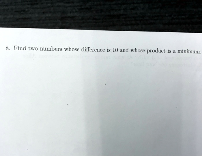 8 Find Two Numbers Whose Difference Is 10 And Whose Product Is A Minimum
