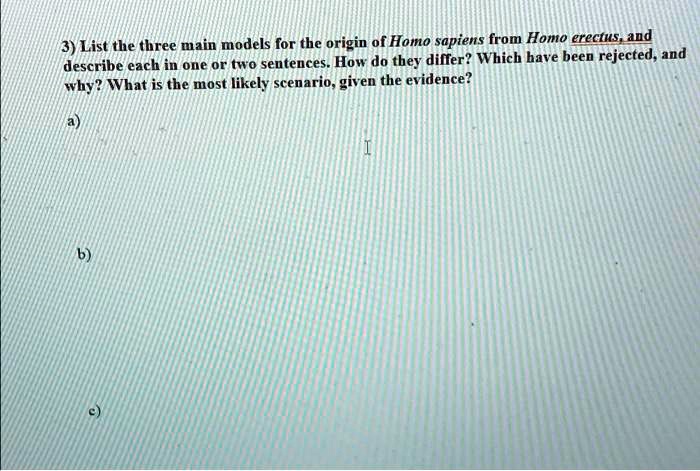 List the three main models for the origin of Homo sapiens from Homo ...