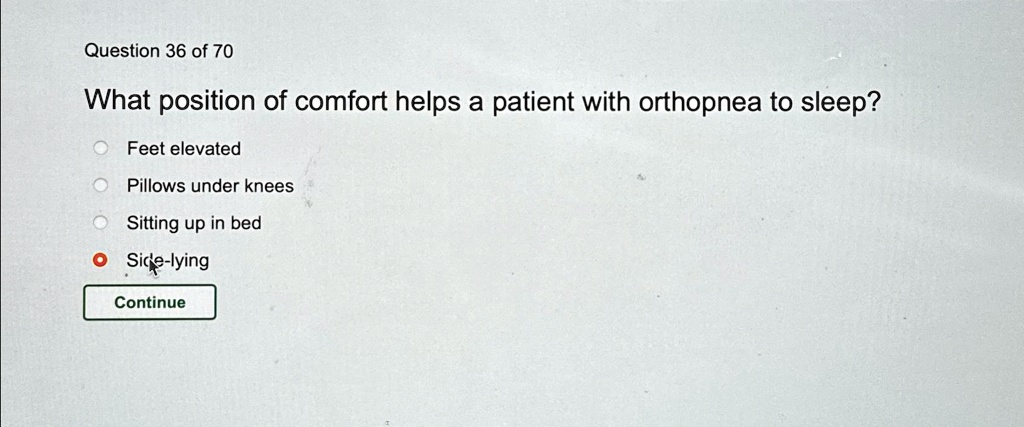 SOLVED: Question 36 of 70 What position of comfort helps a patient with ...