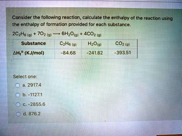 SOLVED: Consider the following reaction, calculate the enthalpy of the reactioniusing [the ...