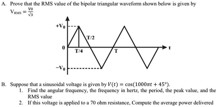 A. Prove that the RMS value of the bipolar triangular waveform shown ...