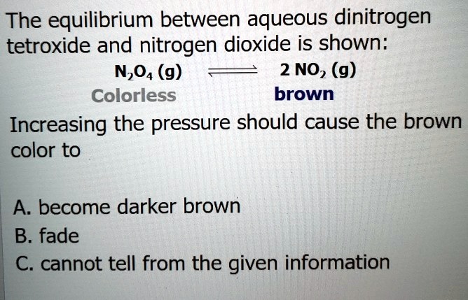 SOLVED:The equilibrium between aqueous dinitrogen tetroxide and ...