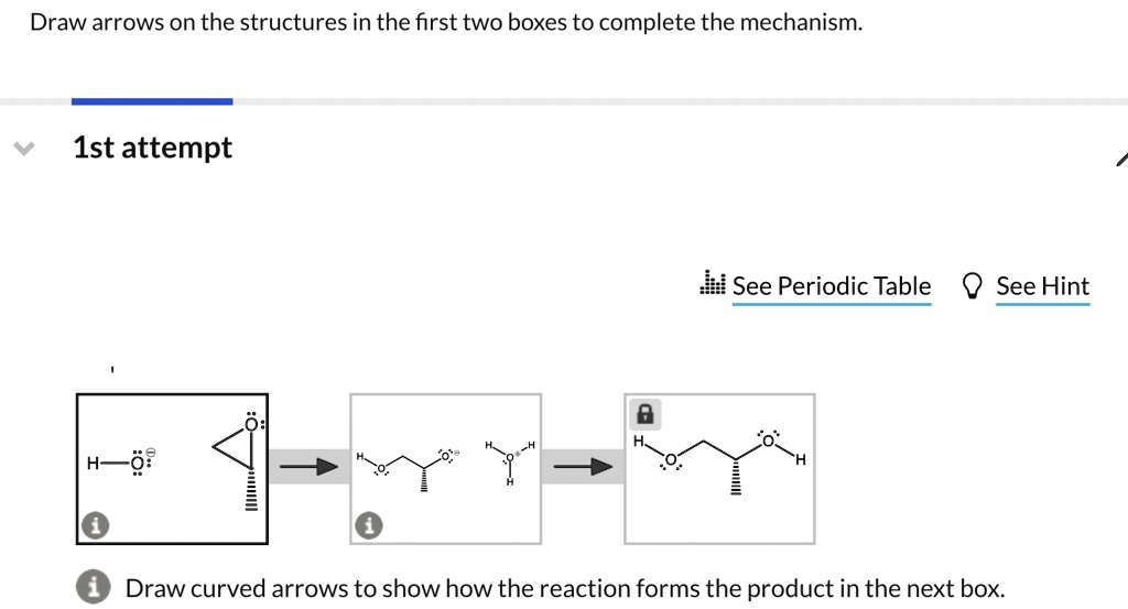 SOLVED: Draw arrows on the structures in the first two boxes to complete the mechanism 1st ...