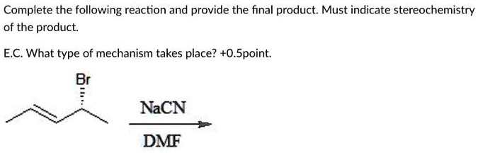 SOLVED: Complete the following reaction and provide the final product ...
