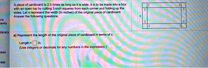 SOLVED: Piece of cardboard 2.5 times as long as it is wide. It is to be ...