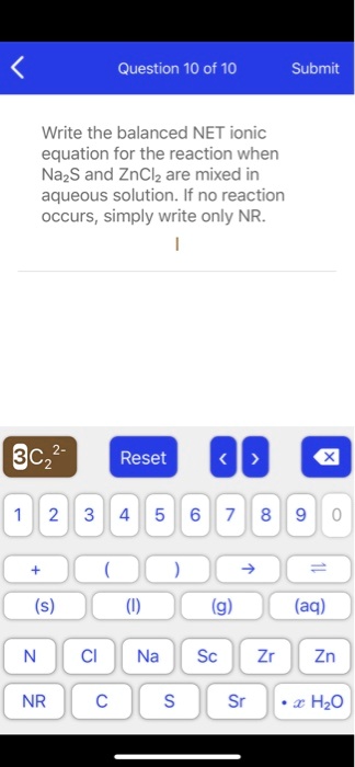 SOLVED: Write the balanced NET ionic equation for the reaction when Na2S and ZnCl2 are mixed in ...