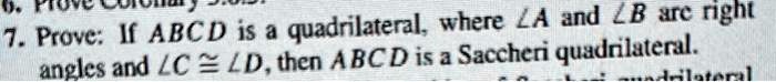 [GET ANSWER] 7. Prove: If ABCD is a quadrilateral, where ∠A and ∠B are right angles and ∠C ≅∠D ...