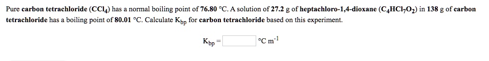 SOLVED: Pure carbon tetrachloride (CCl4) has a normal boiling point of ...