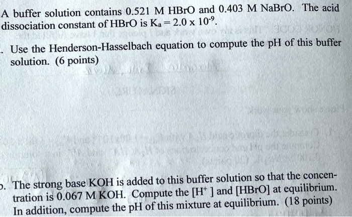 SOLVED: A buffer solution contains 0.521 M HBrO and 0.403 M NaBrO The acid dissociation constant ...